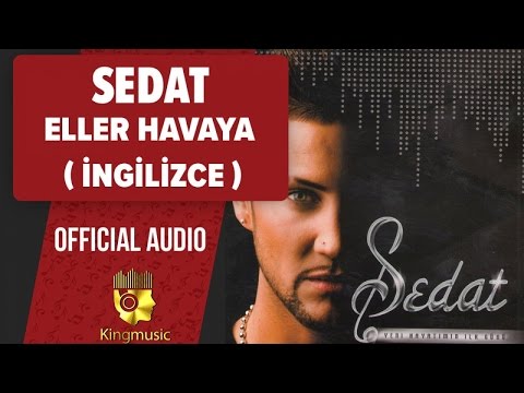 Sedat - Eller Havaya - İngilizce ( Official Audio )