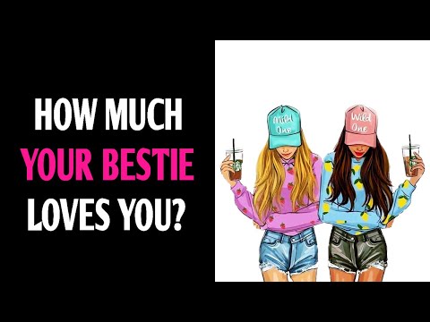 HOW MUCH YOUR BESTIE LOVES YOU? Personality Test Quiz - 1 Million Tests