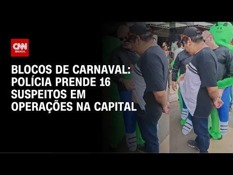 Vestidos de ETs, policiais prendem 16 suspeitos em operações em blocos de SP | AGORA CNN