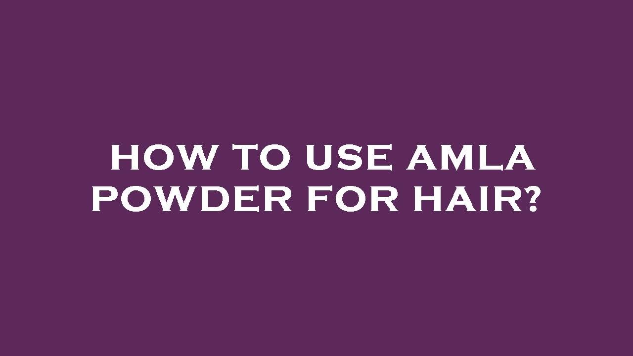 How to use amla powder for hair? - YouTube