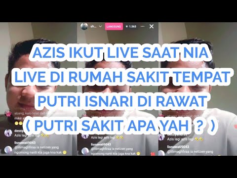 LIVE TERBARU NIA BERSAMA AZIS SAAT LAGI DI RS JAGAIN PUTRI ISNARI #putriisnari #abdulaziz # ...