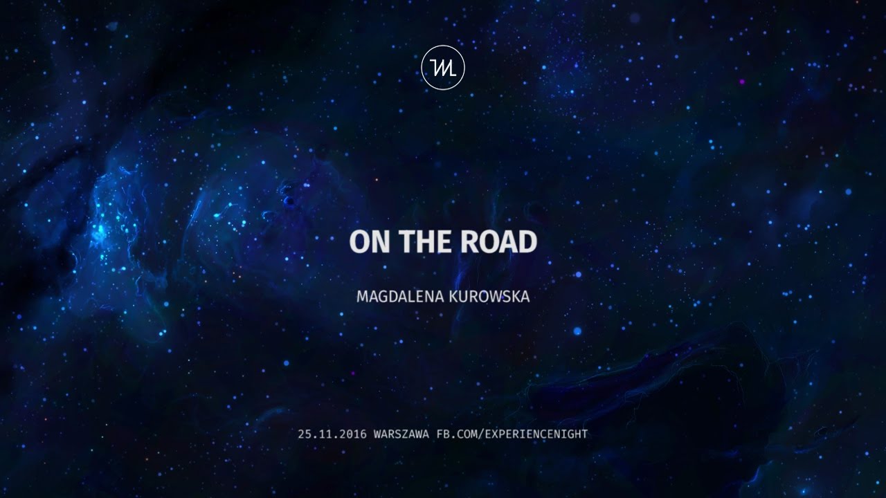 Experience Night: Magdalena Kurowska | On the Road - YouTube