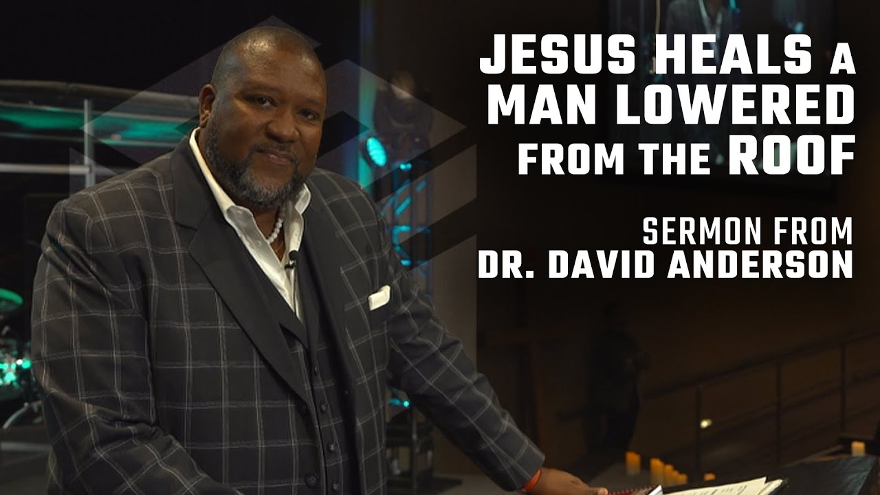 Healing a Man Lowered from the Roof ║ Sermon from Dr. David Anderson ...