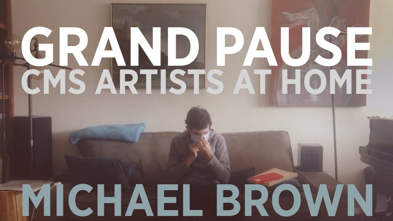 Grand Pause: CMS Artists at Home - Michael Stephen Brown - YouTube