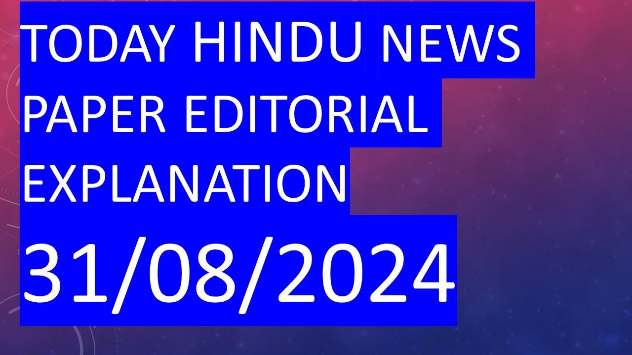 TODAY HINDU NEWS PAPER EDITORIAL EXPLANATION 31/08/2024 - YouTube