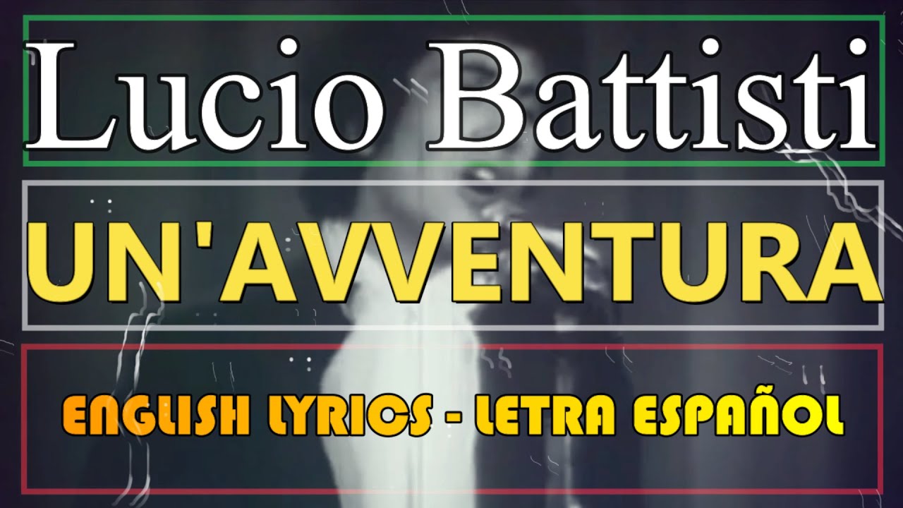 UN'AVVENTURA - Lucio Battisti 1966 (Letra Español, English Lyrics ...
