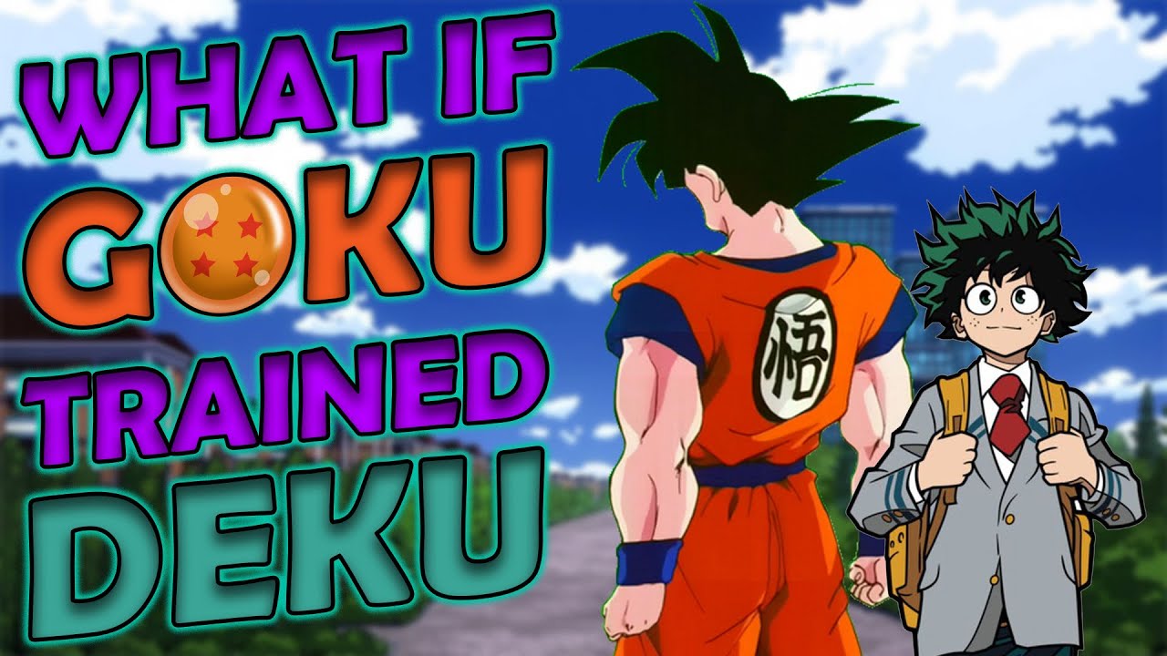 What if Goku Trained Deku? Part 6 | DBS & MHA | - YouTube