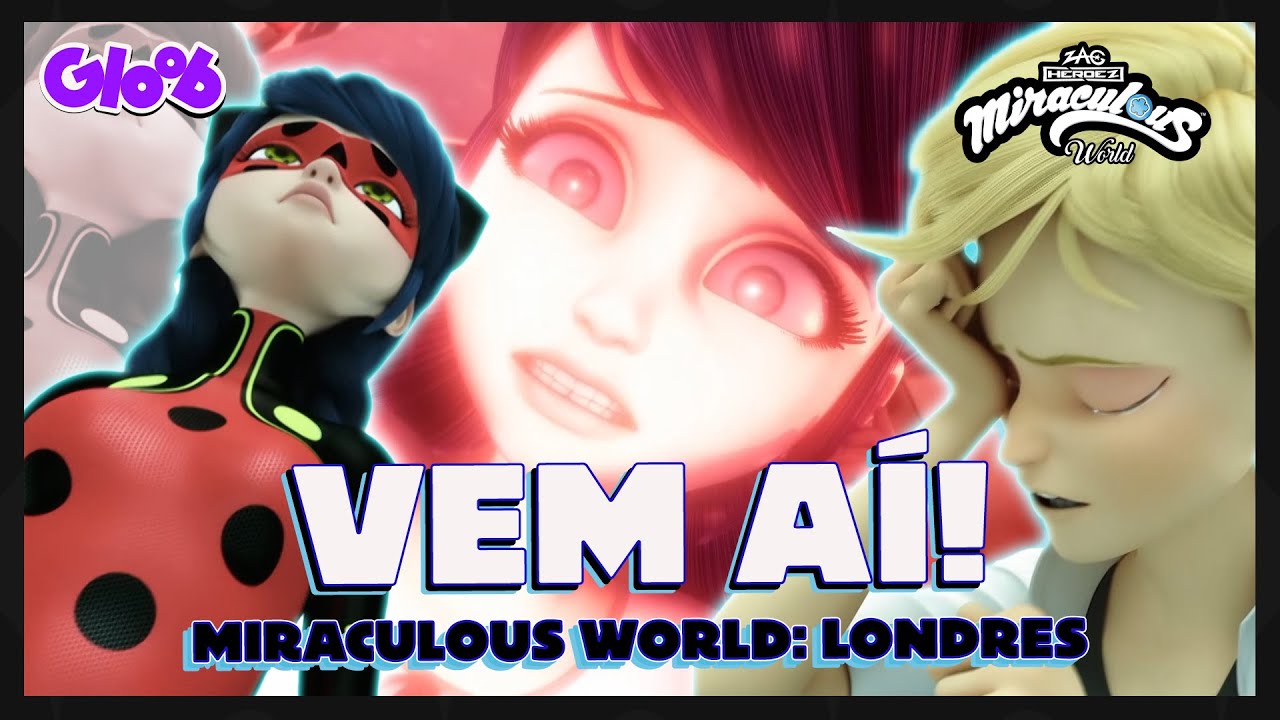 MIRACULOUS WORLD - LONDRES, CORRIDA CONTRA O TEMPO | TEASER | Mundo ...