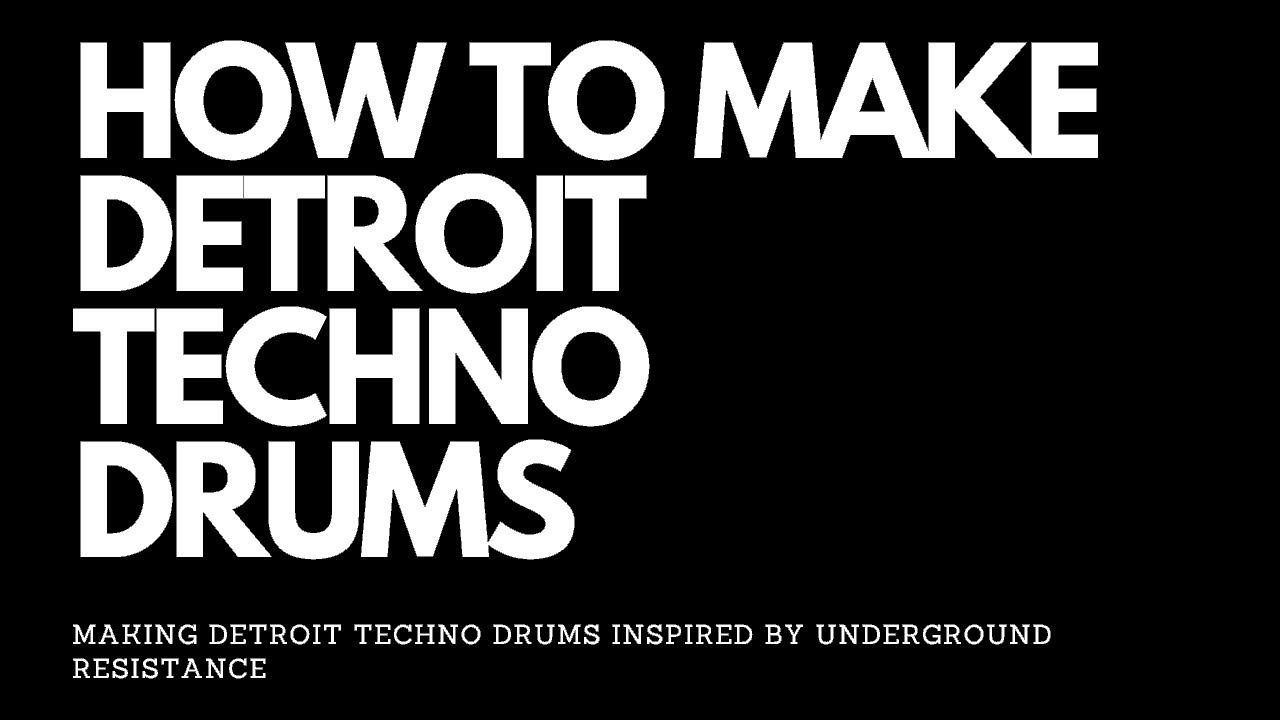 How to make DETROIT TECHNO DRUMS inspired by UNDERGROUND RESISTANCE ...
