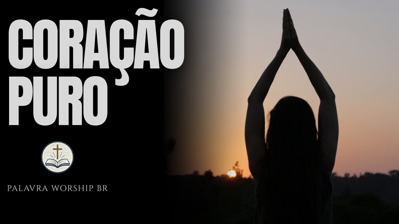 Coração Puro (Salmo 51) — Canção Worship Original | Palavra Worship BR ...