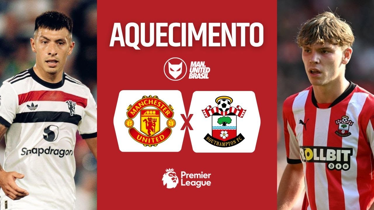 PRÉ-JOGO | MANCHESTER UNITED X SOUTHAMPTON - PREMIER LEAGUE 2024/25 - YouTube