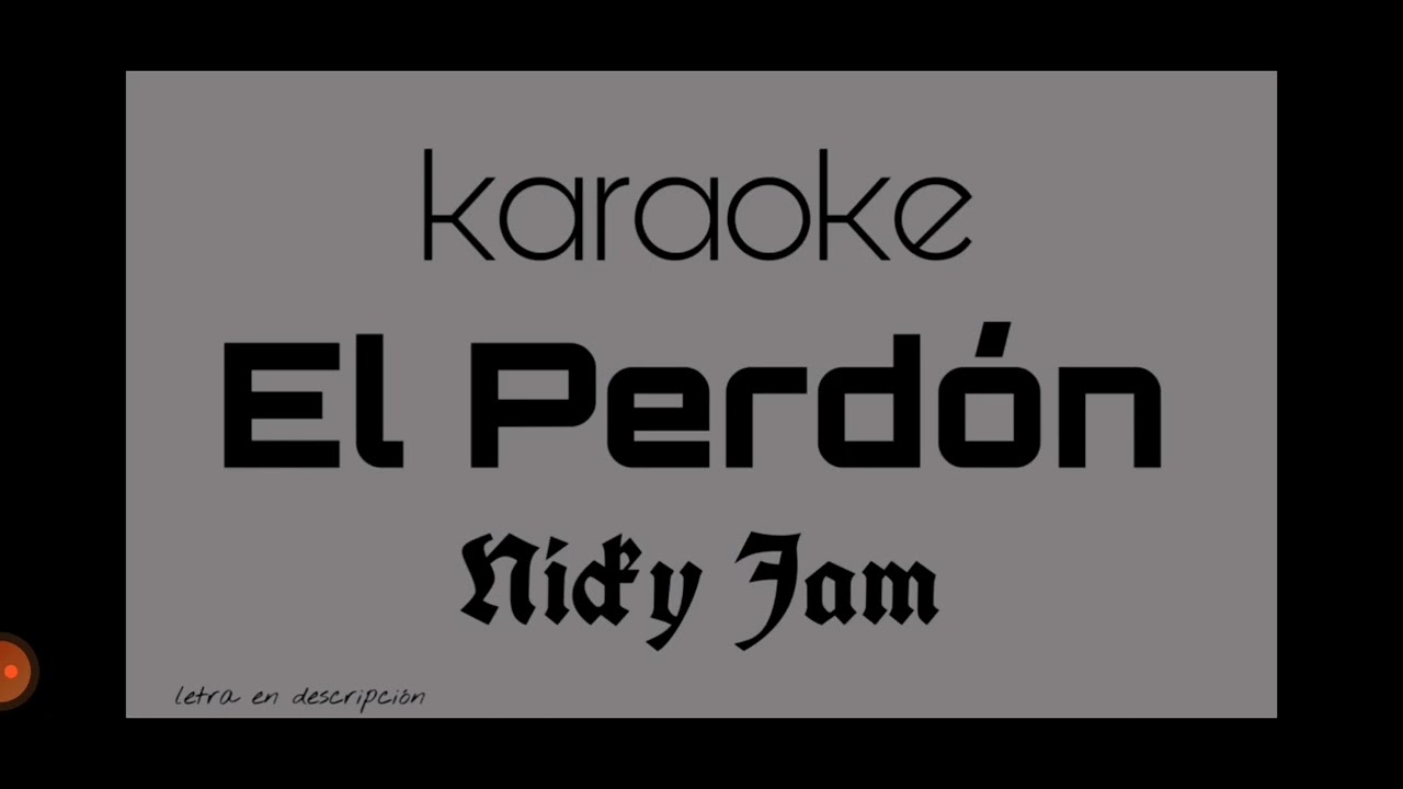 El Perdón - Nicky Jam y Enrique Iglesias ( KARAOKE con Coros ) - YouTube