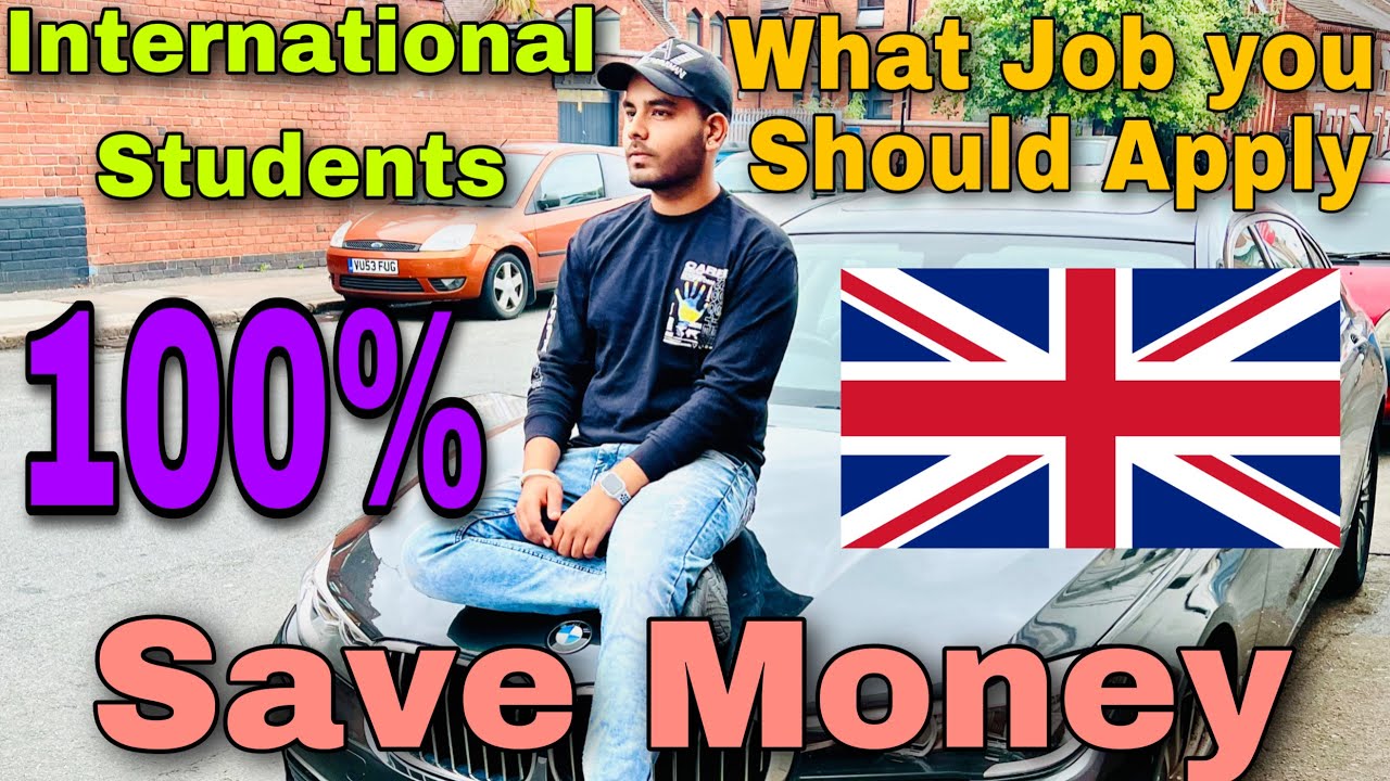 How International Students Save Money In UK Which Jobs To Apply For How International Students Save Money In UK Which Jobs To Apply For