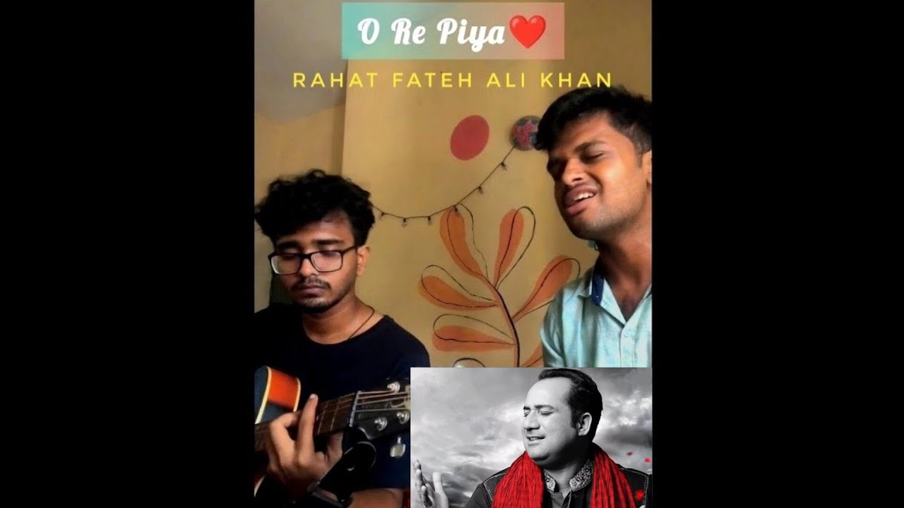O Re Piya - Rahat Fateh Ali Khan - Acoustic Cover - YouTube