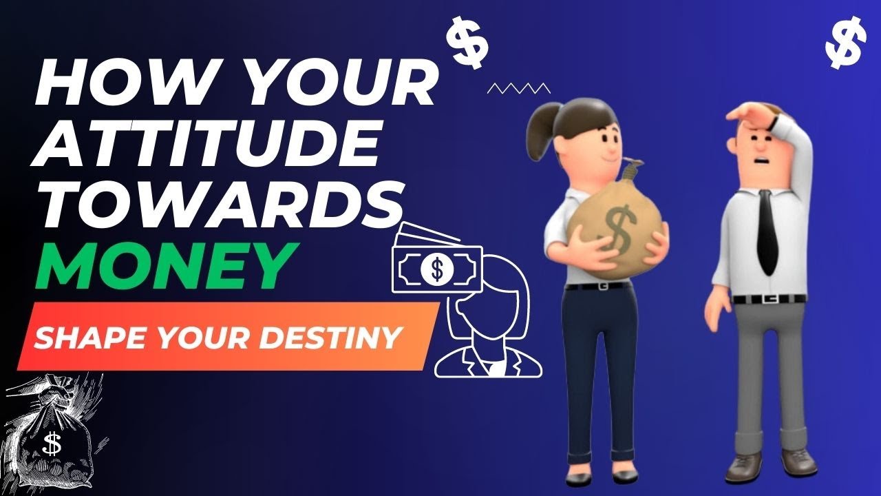 How Your Attitude Towards Money Shape Your Destiny - YouTube