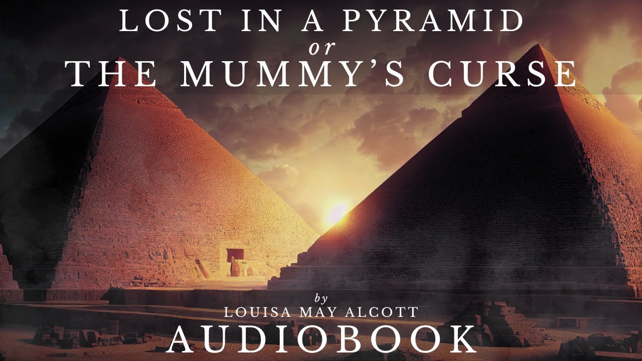 Lost in a Pyramid (or The Mummy's Curse) by Louisa May Alcott - Full ...