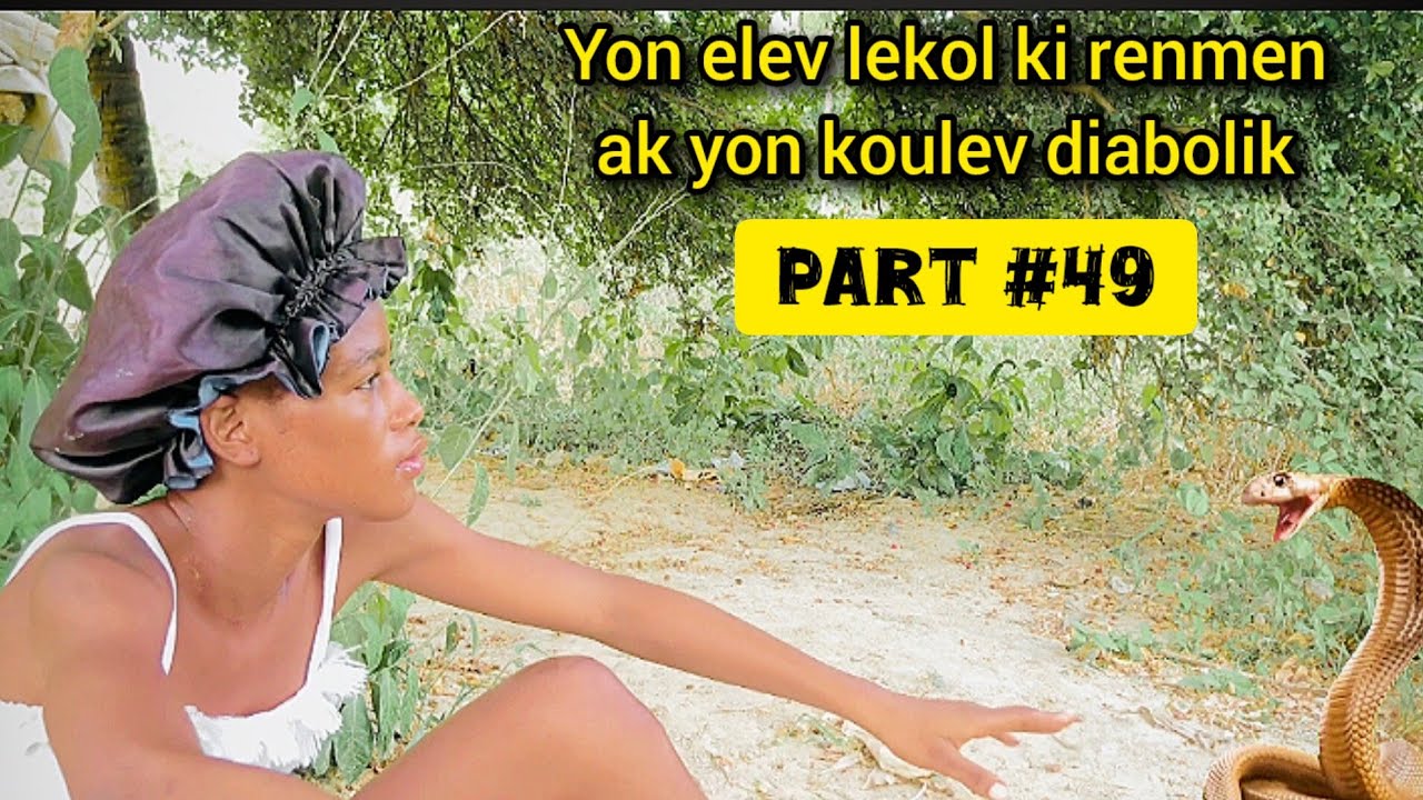 yon elev lekol ki renmen ak yon koulev diabolik part #49 /woooooyyyy ...