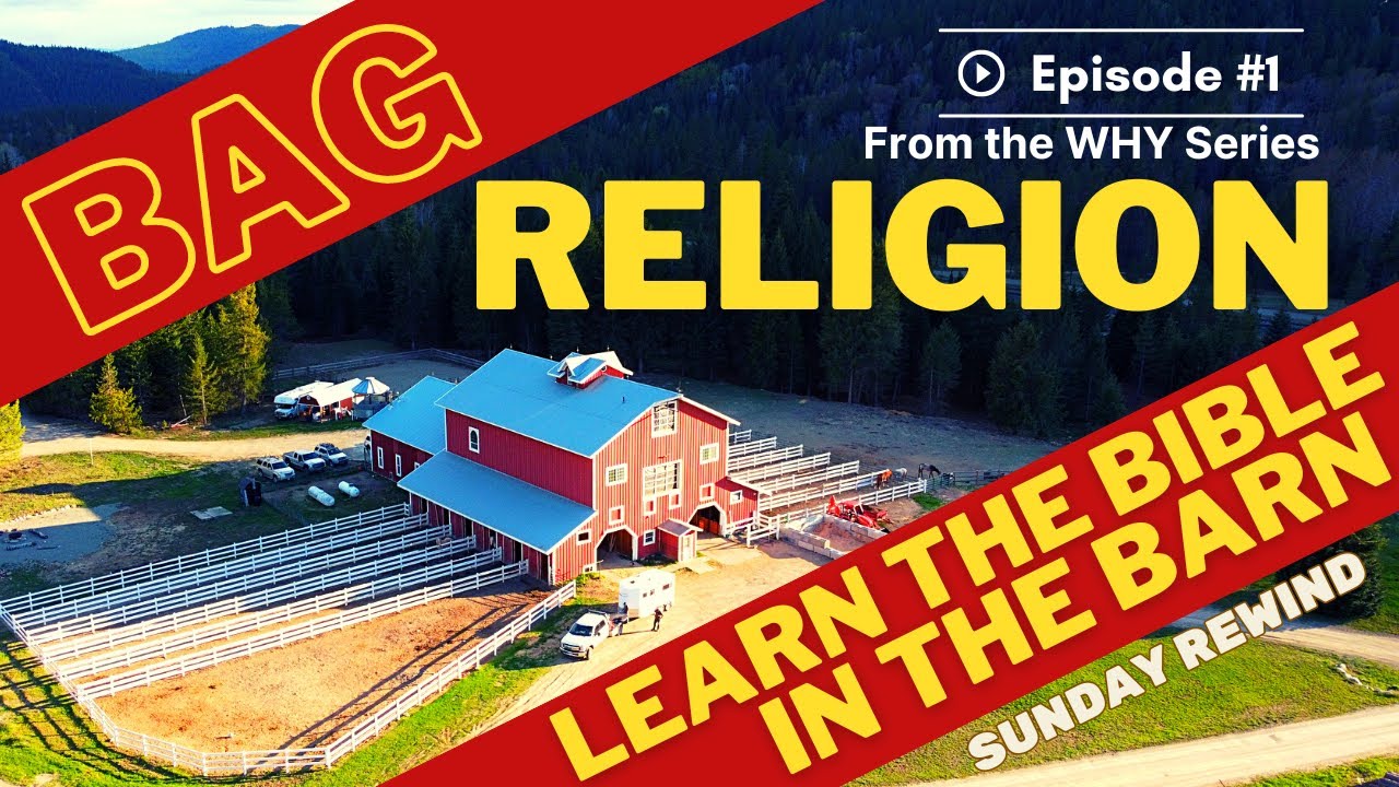 #299 Bag Religion! Learn the Bible in a BARN! - YouTube