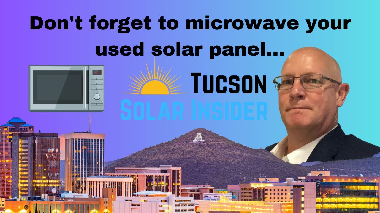 Don't forget to microwave your used solar panel Tucson Solar Insider ...