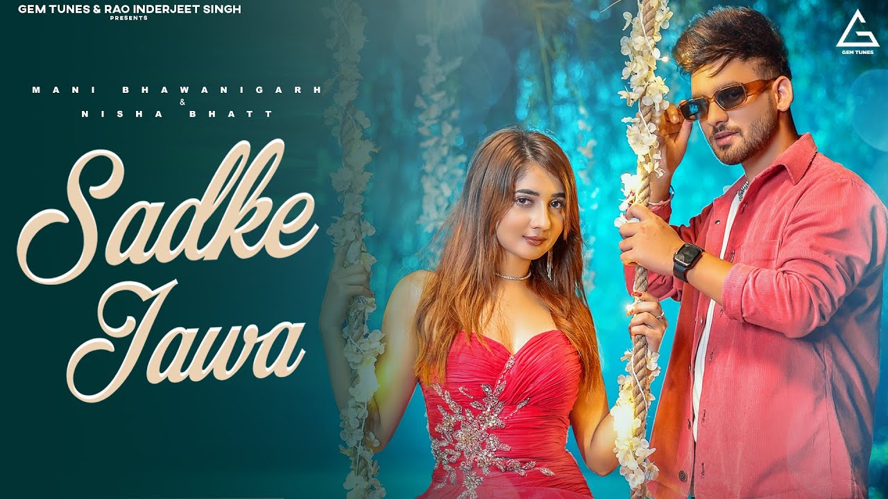 Sadke Jawa (Official Video) : Mani Bhawanigarh | Nisha Bhatt | Punjabi ...