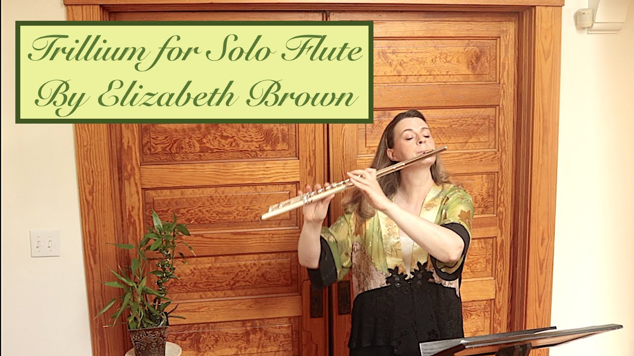 Trillium for Solo Flute by Elizabeth Brown - YouTube