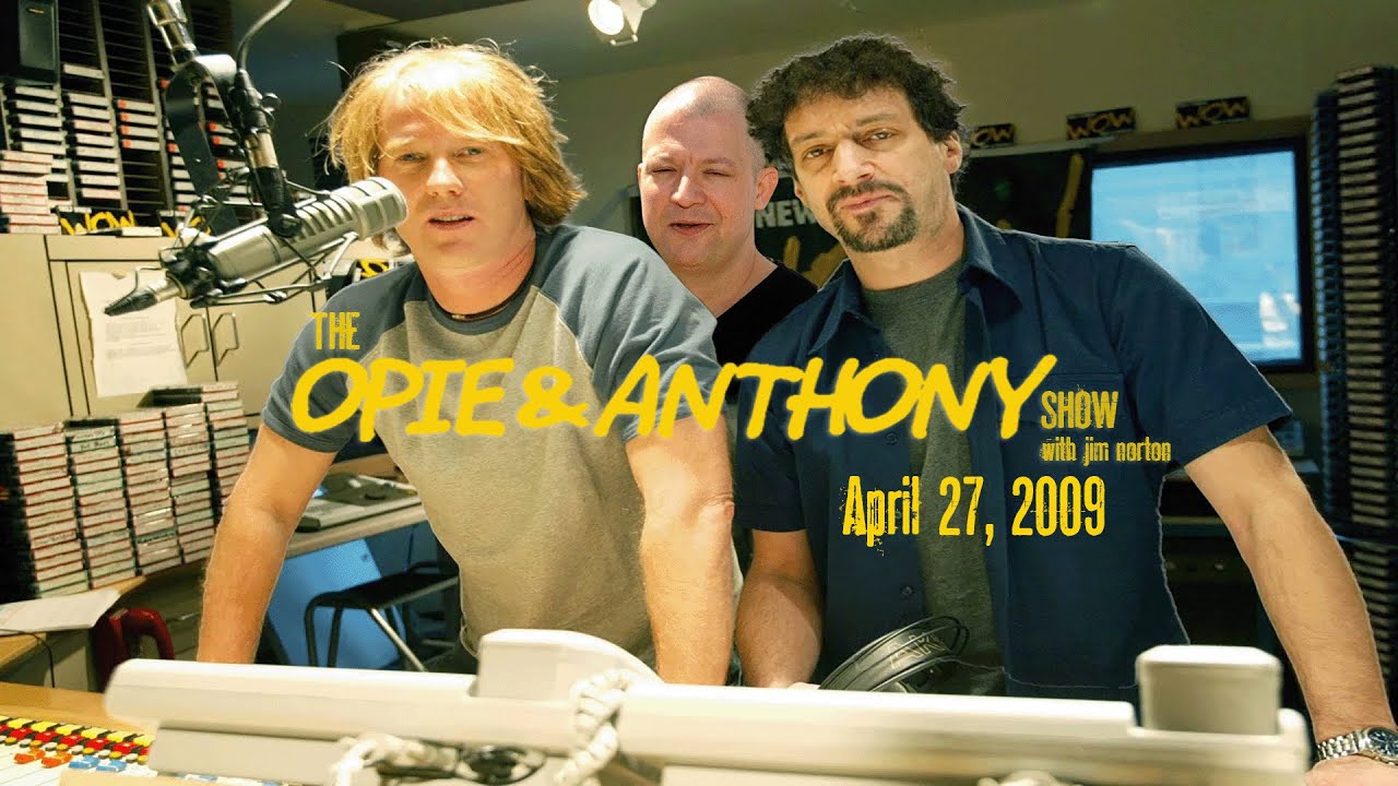 The Opie and Anthony Show - April 27, 2009 (Full Show) - YouTube