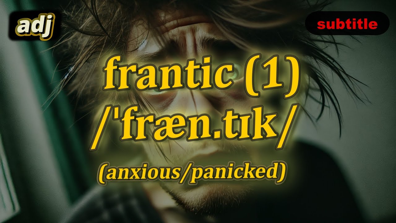 [adj] Frantic meaning (anxious/panicked) with 5 examples - YouTube