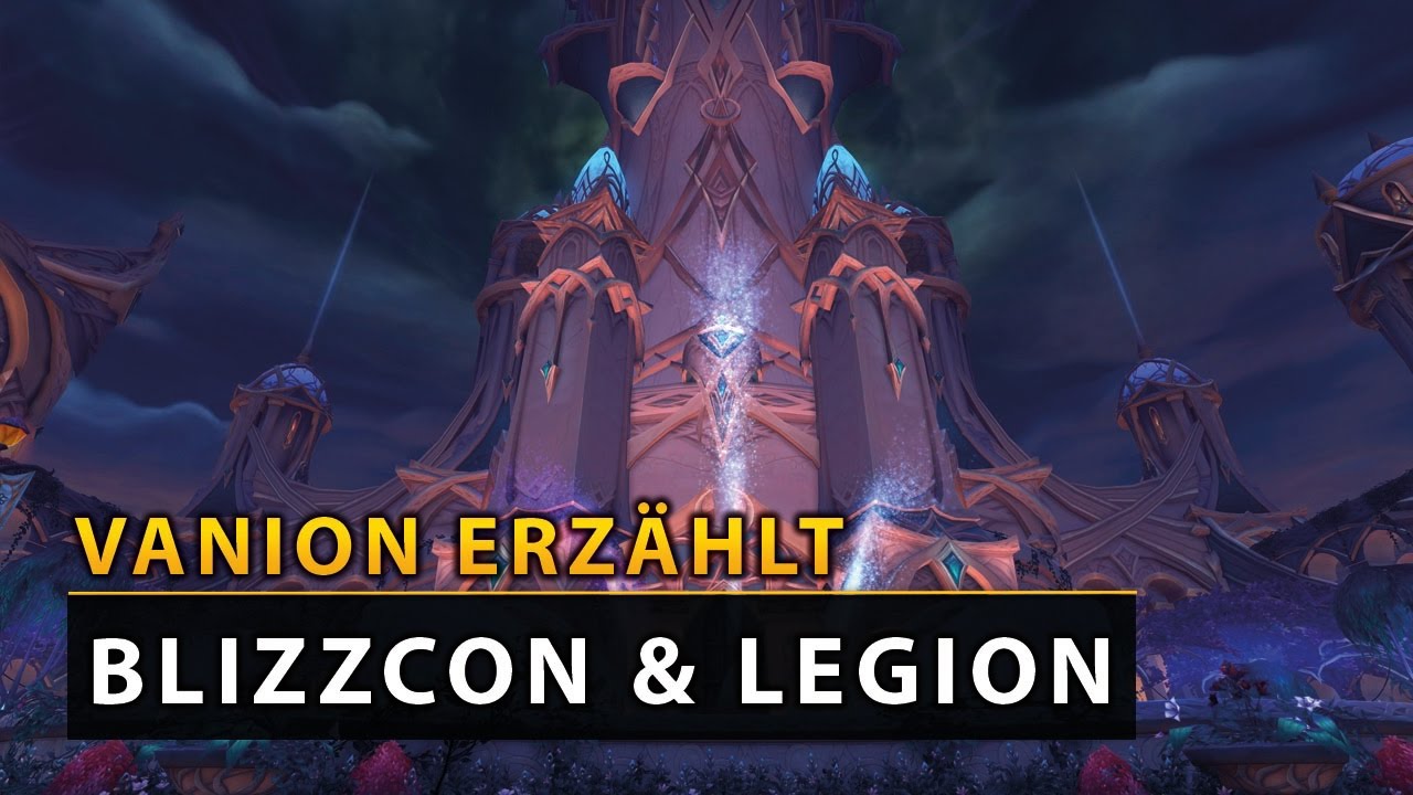 Vanion erzählt über: BlizzCon 2016, 2 Monate Legion & mehr - YouTube