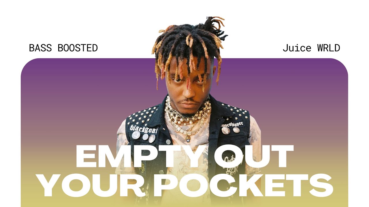 Juice WRLD - Empty Out Your Pockets [BASS BOOSTED] - YouTube