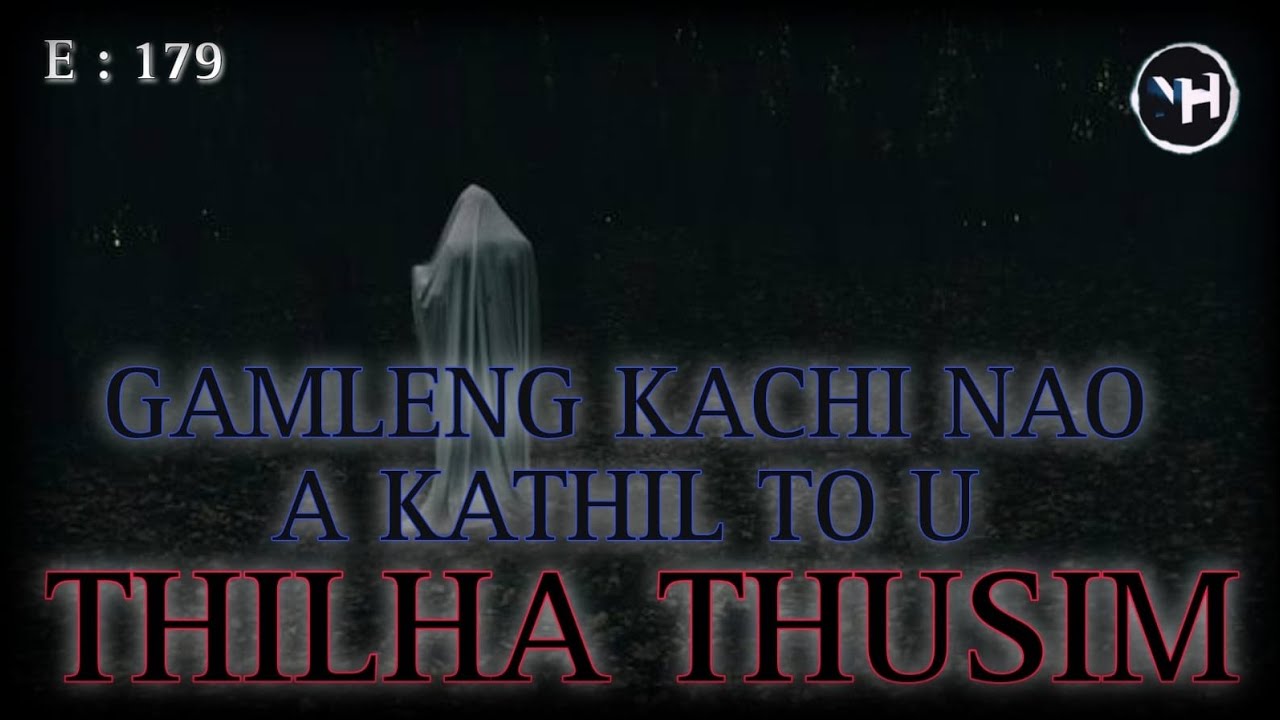GAMLENG KACHI NAO A KATHIL TO U || THILHA THUSIM || Nick Hangshing ...