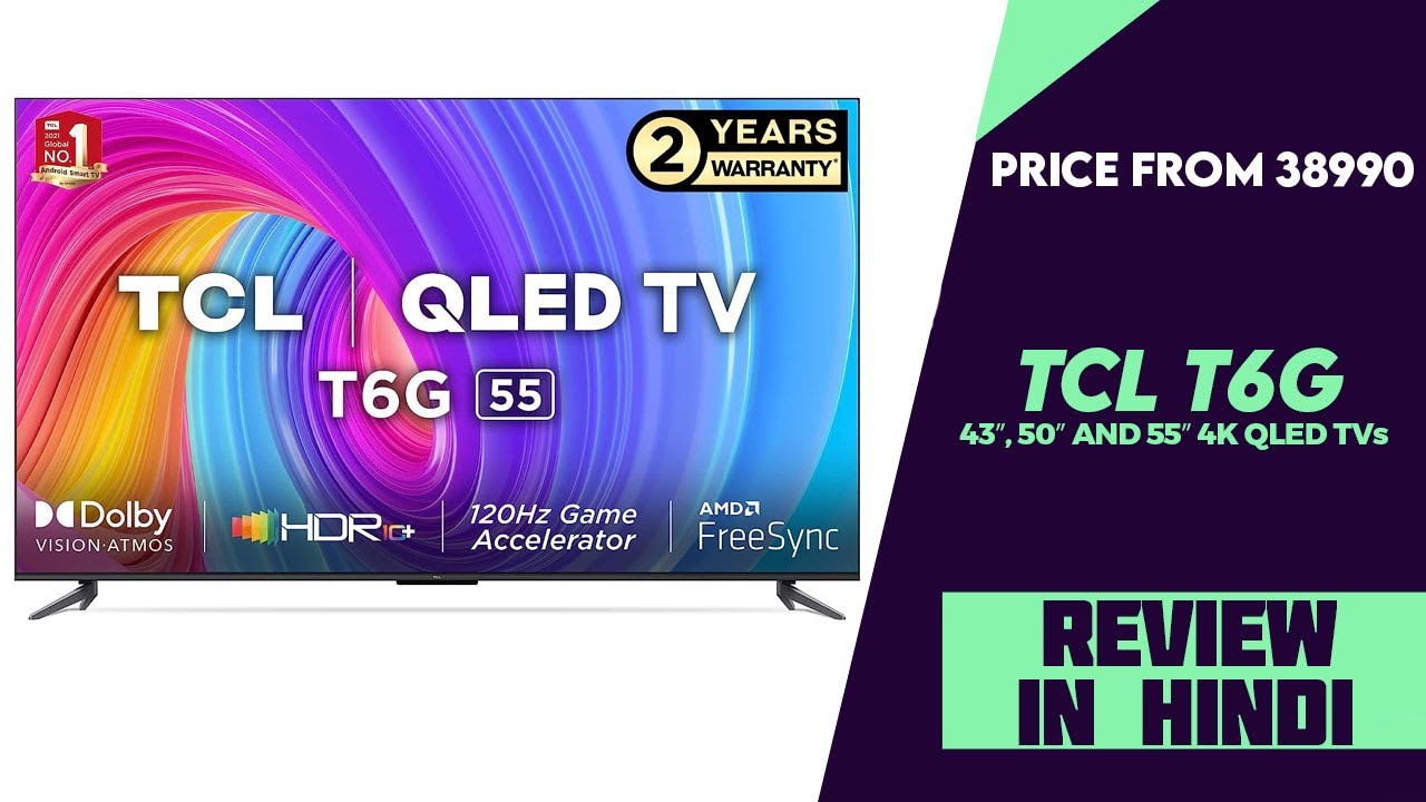 TCL T6G 43″, 50″ And 55″ 4K QLED TVs with Google TV Launched - Price ...