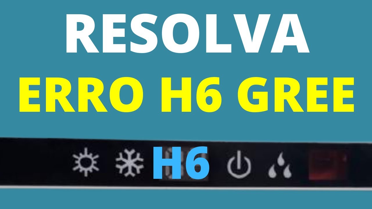 Erro H6 Gree YouTube erro-h6-gree-youtube