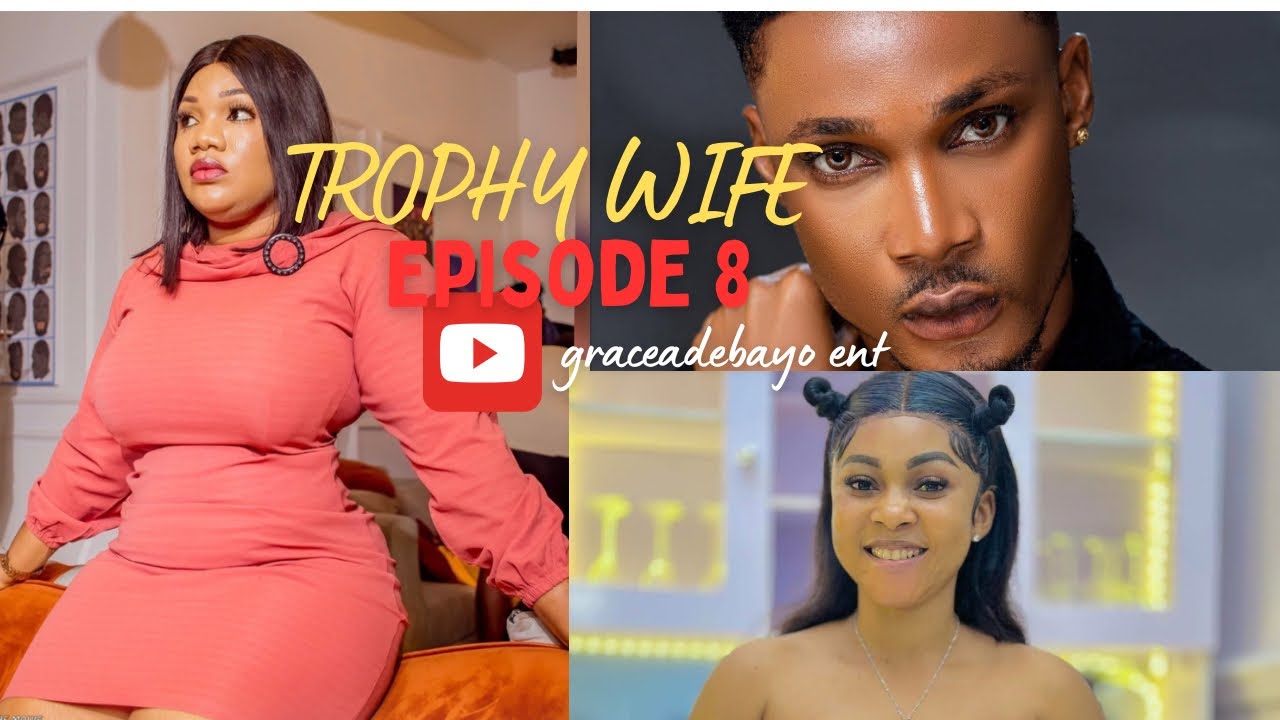 TROPHY WIFE episode 8 - YouTube