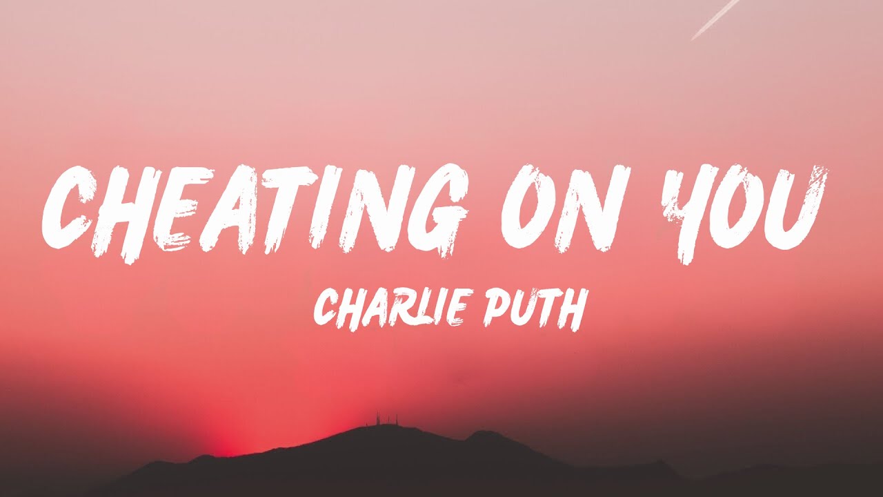 Charlie Puth - Cheating on You (Lyrics) - But when I touch her, I feel ...