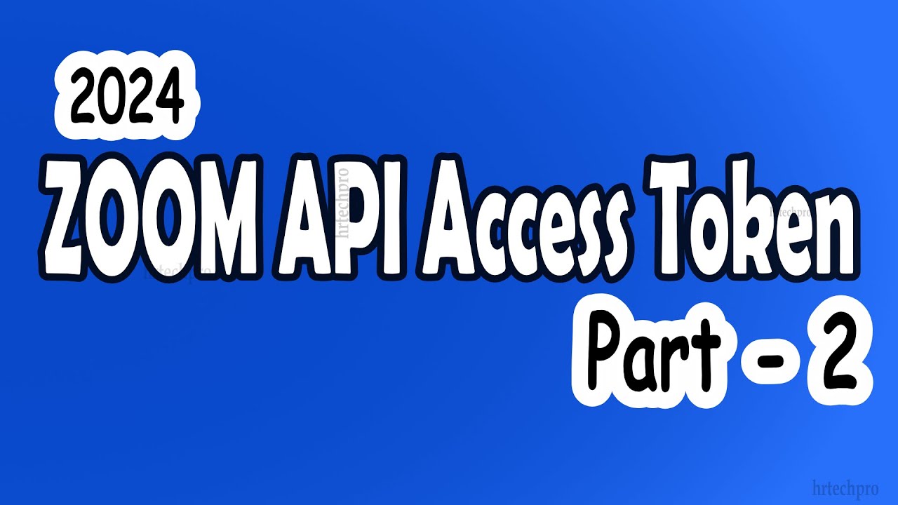 How to Get Zoom API Access Token || Zoom API - Part 2 - YouTube