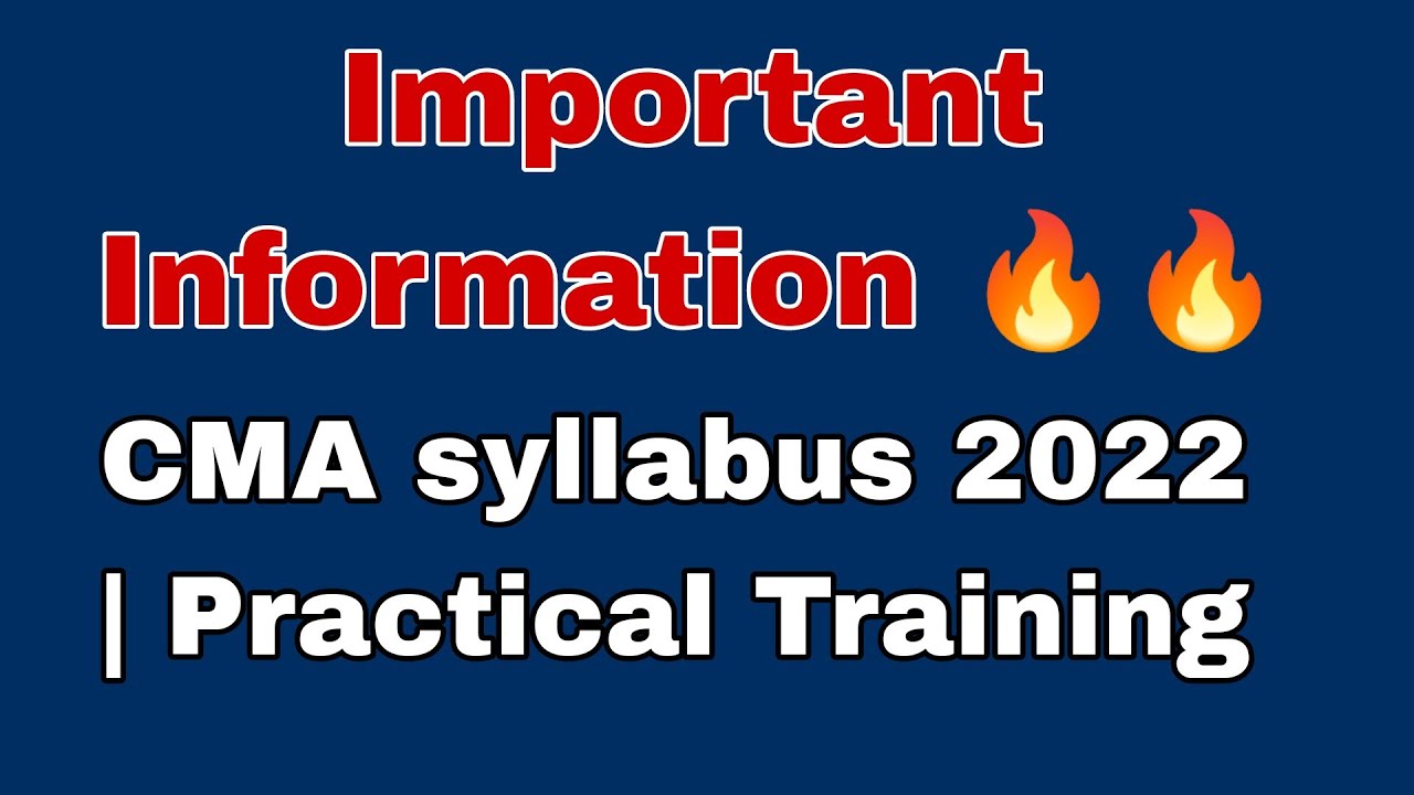 Important Information 🔥🔥 CMA Syllabus 2022 | Practical Training - YouTube