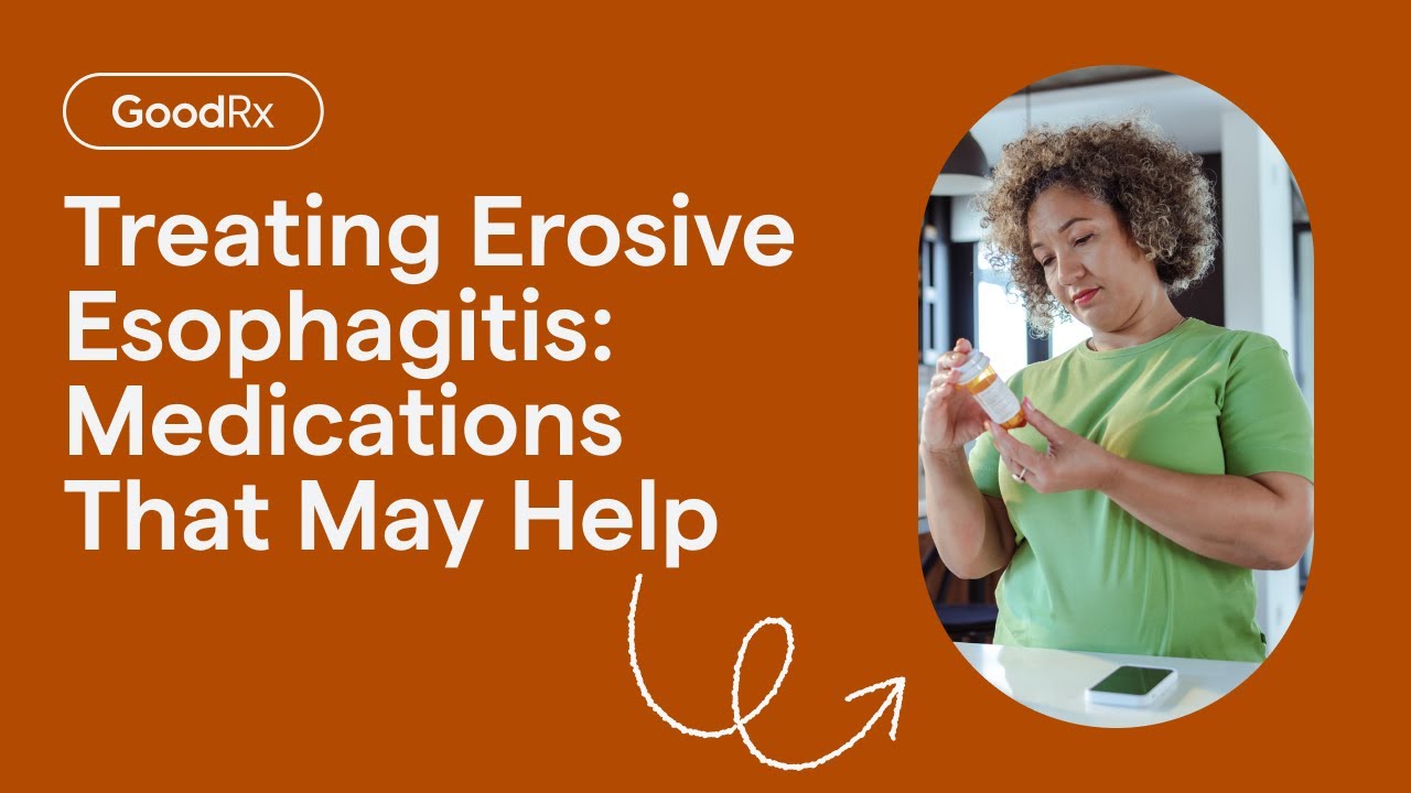 Treating Erosive Esophagitis: 4 Medications That Might Help | GoodRx ...