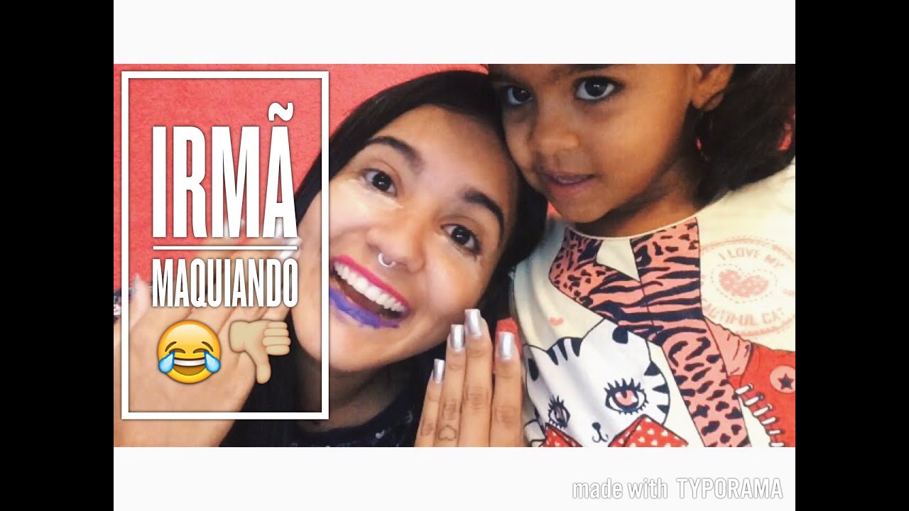 IrmÃ Maquiando 😂 Youtube