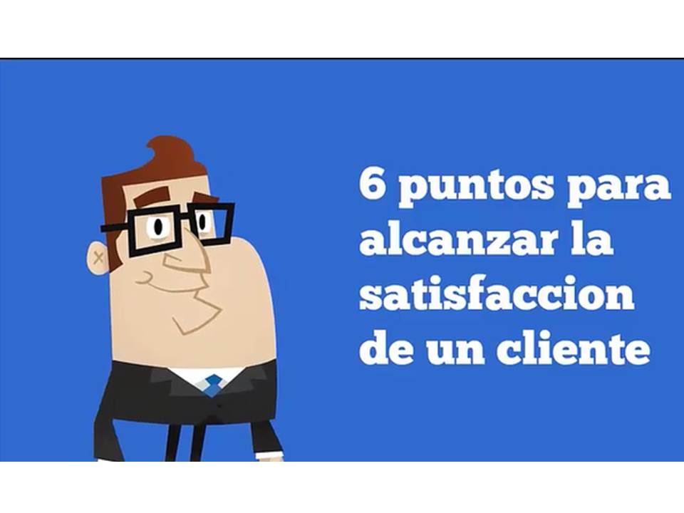 6 puntos para alcanzar la satisfaccion de un cliente - YouTube