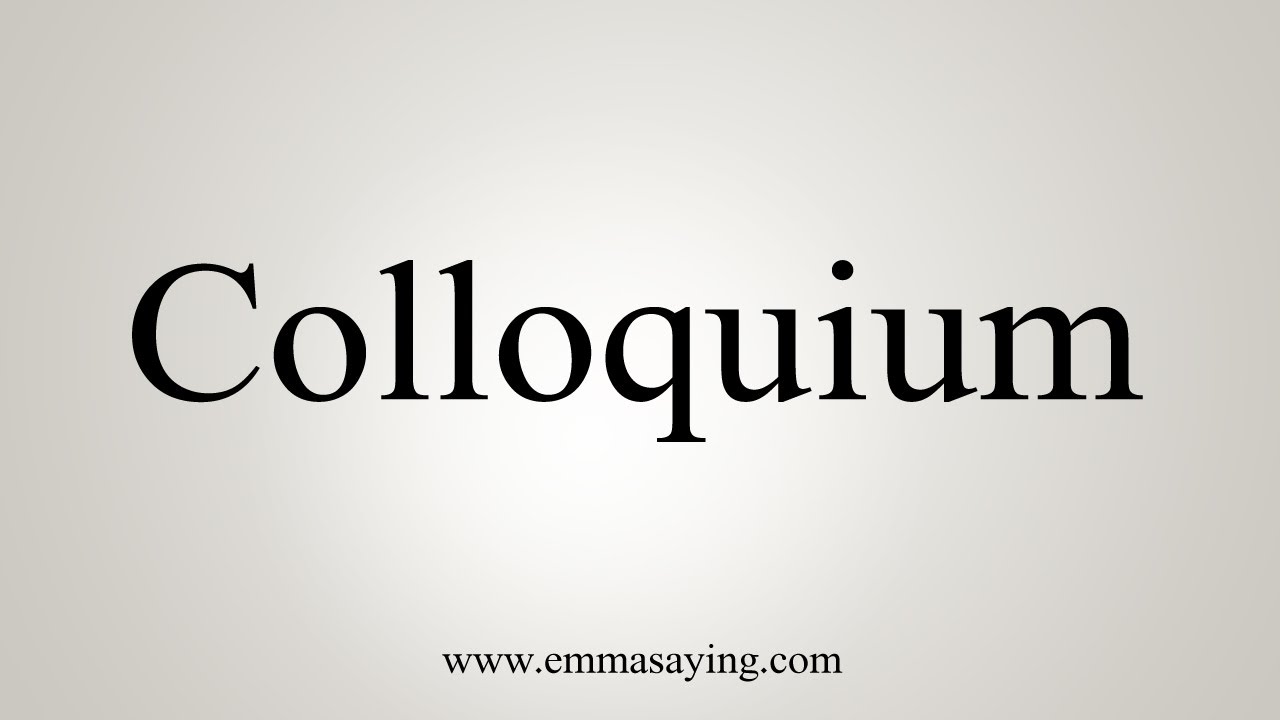 How To Say Colloquium - YouTube