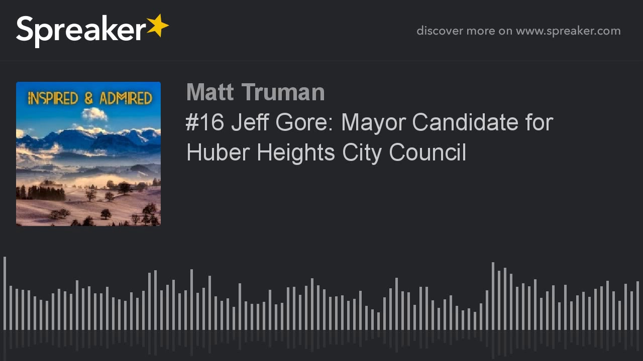 #16 Jeff Gore: Mayor Candidate for Huber Heights City Council (part 1 ...