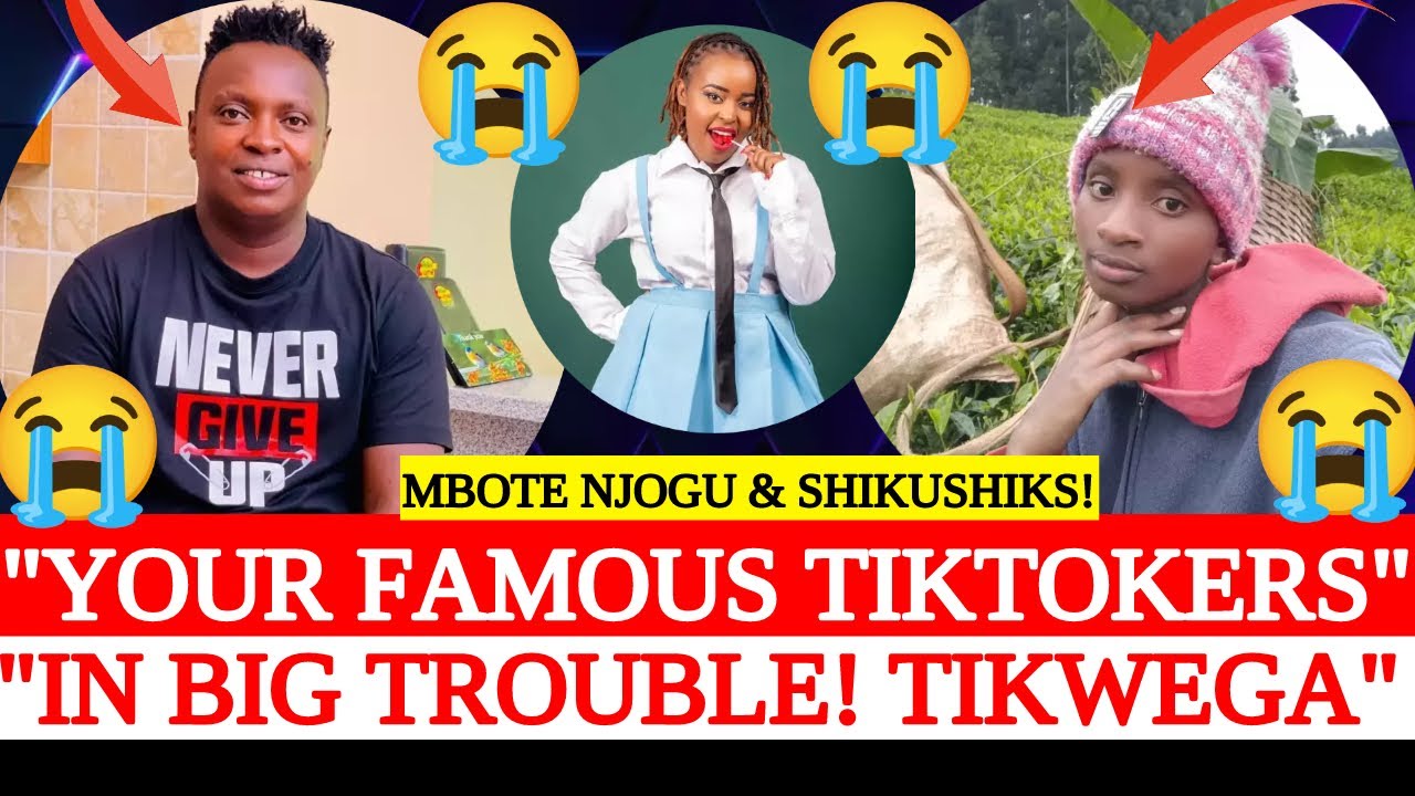 WHY MBOTE NJOGU IS TRENDING: YOUR FAMOUS TIKTOKERS IN BIG TROUBLE ...