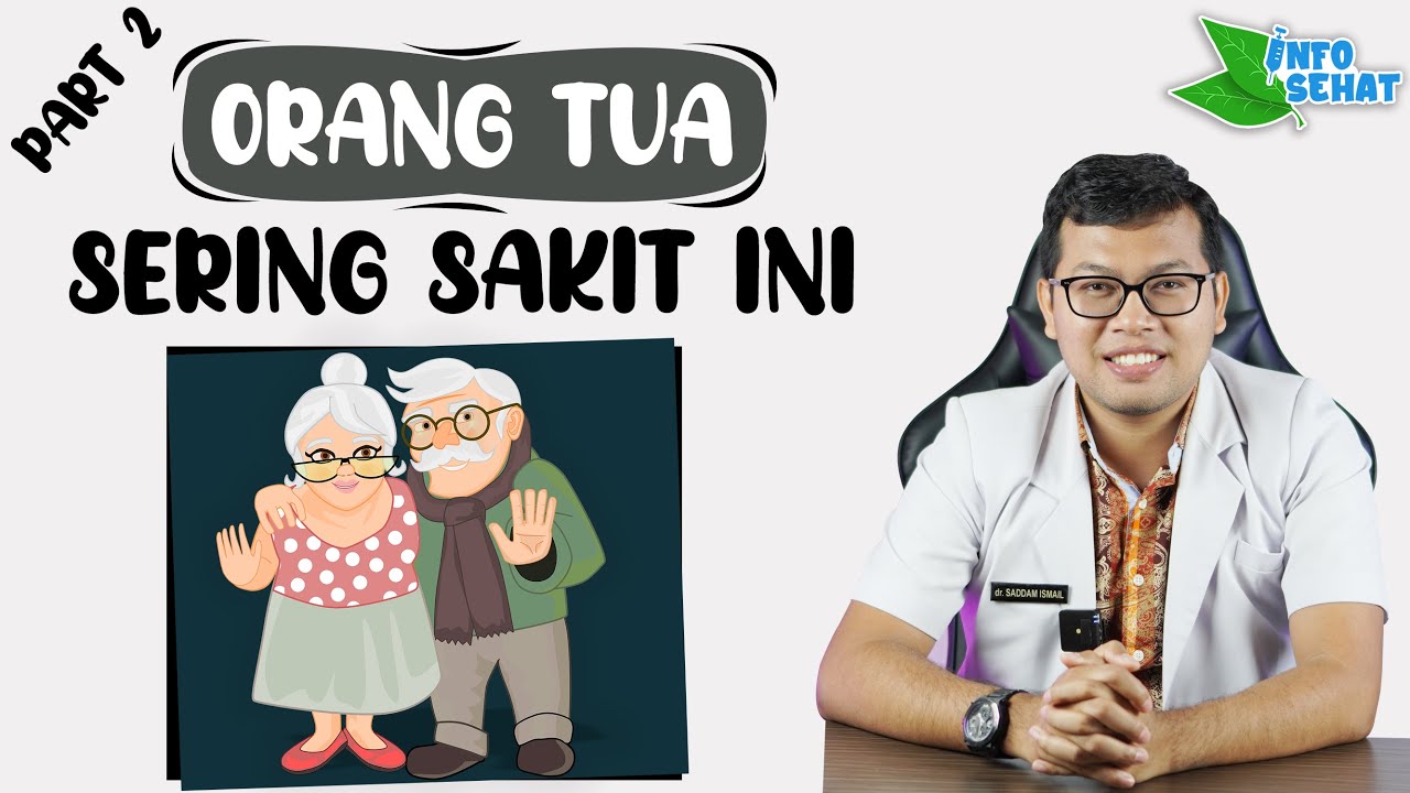 PENYAKIT TERSERING YANG DIALAMI LANSIA PART 2 - DOKTER SADDAM ISMAIL - YouTube