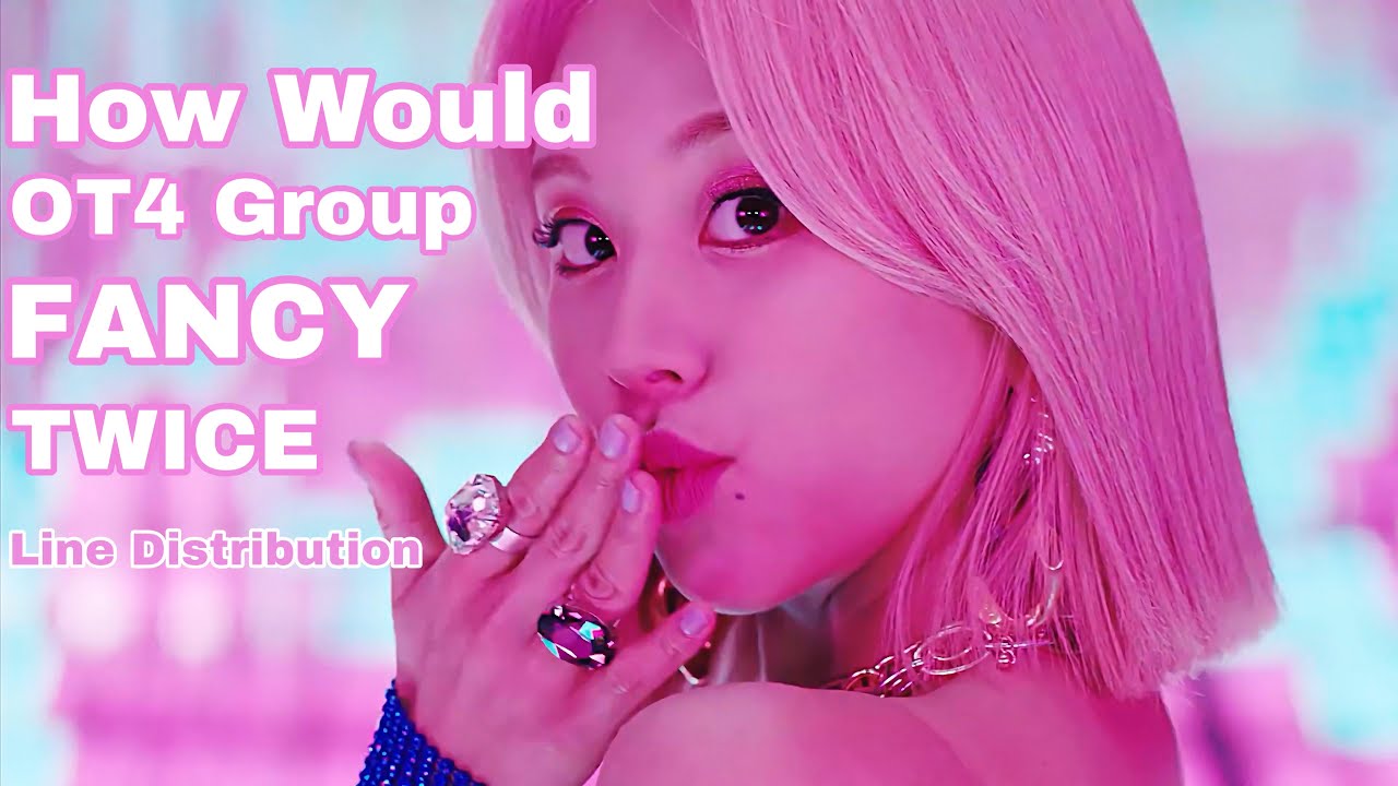 How would a 4 people group sing "FANCY" by TWICE? • Line Distribution ...