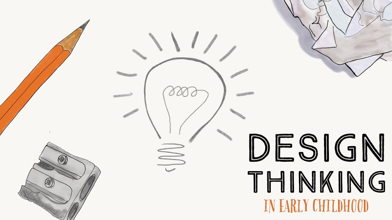 Design Thinkg Early Childhood - YouTube