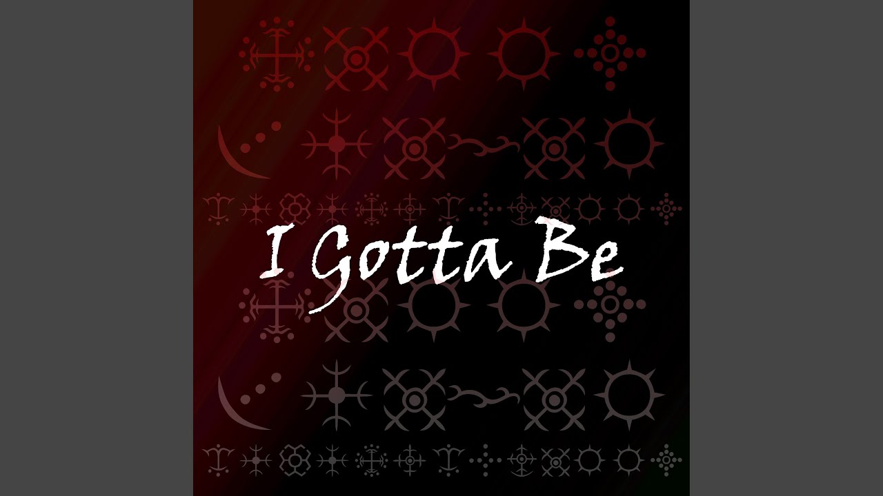 I Gotta Be - YouTube