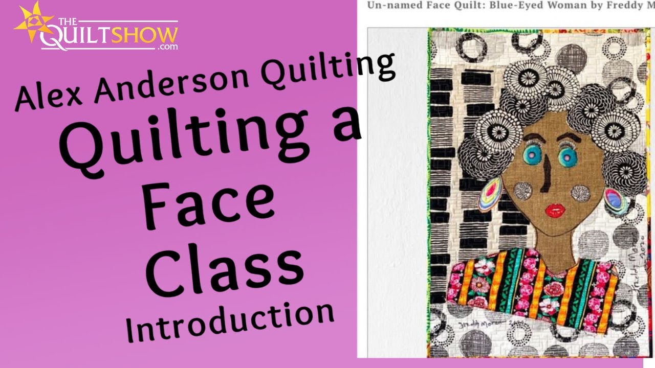 Alex Anderson Quilting - Faces Quilt Class- Introduction - YouTube