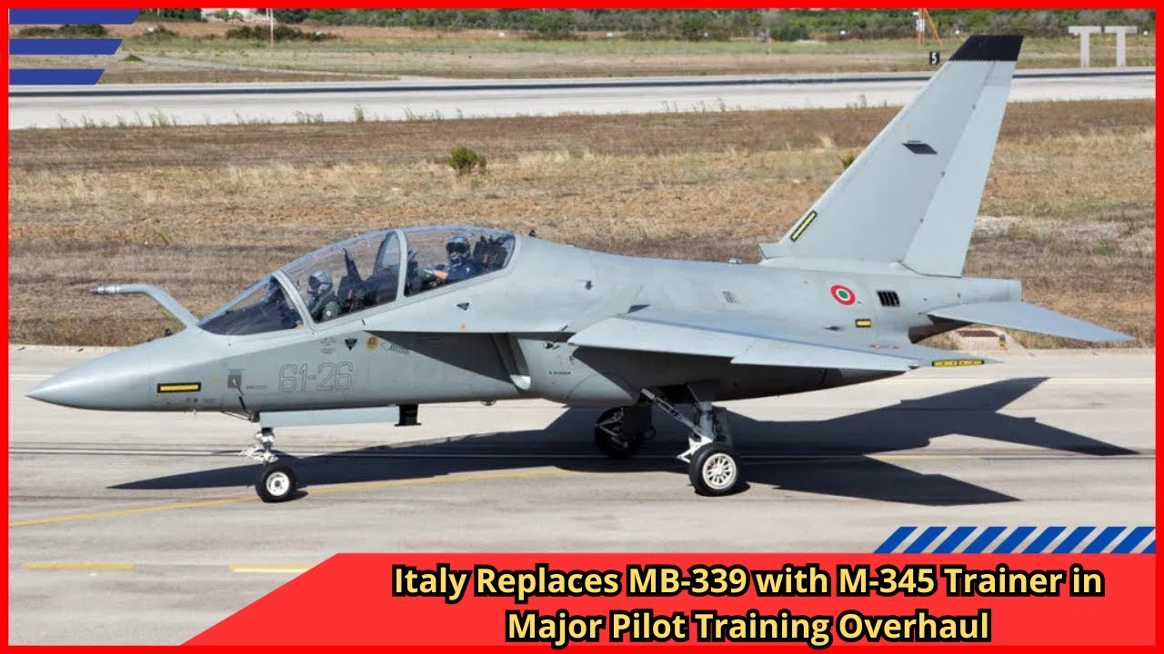 Italy Replaces MB 339 with M 345 Trainer in Major Pilot Training ...