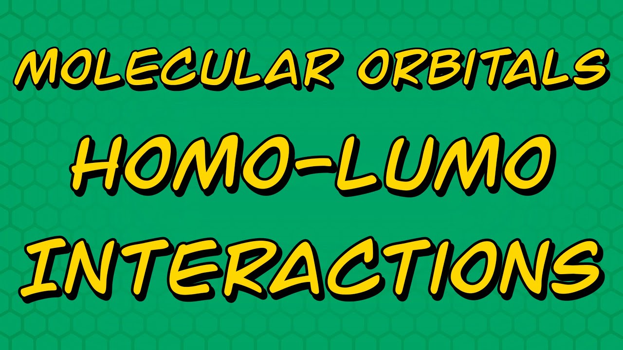 Introduction to HOMO LUMO Interactions in Organic Chemistry - YouTube