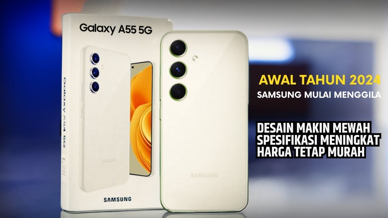 Samsung Galaxy A55 5G Kini Tersedia di Indonesia: Ulasan Lengkap ...